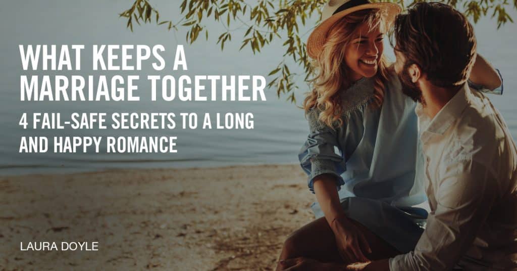 What Keeps a Marriage Together [4 Failsafe Secrets]
