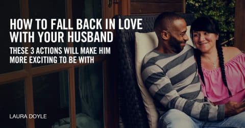 How to Fall Back in Love with Your Husband